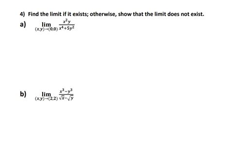Solved 4 Find The Limit If It Exists Otherwise Show That Chegg Com