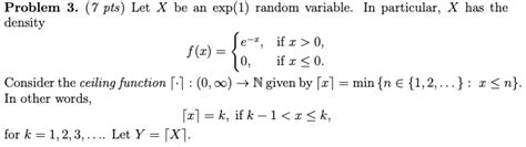 Solved Problem 3 7 Pts Let X Be An Exp1 Random