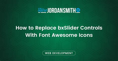 how to replace bxslider controls with font awesome icons hire jordan smith