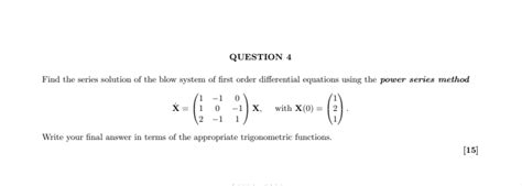 Solved Question 4find The Series Solution Of The Blow System