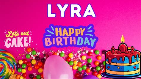 Happy Birthday Lyra Birthday Of Lyra Best Birthday Wishes Hbd Youtube