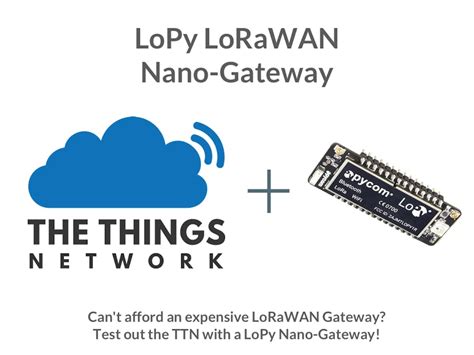 Lopy Lorawan Nano Gateway Using Micropython And Ttn