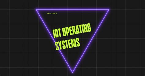Guide To The 21 Best Iot Operating Systems Of 2025 The Cto Club