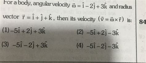 For a body angular velocity vec ω vec i vec j vec k and radius vector vec r vec i