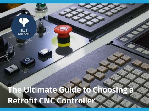 The Ultimate Guide To Choosing A Retrofit Cnc Controller Blue Elephant Cnc