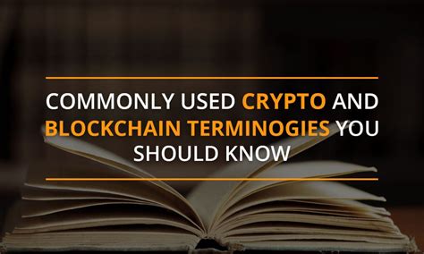 Commonly Used Crypto And Blockchain Terminologies You Should Know