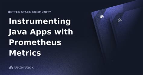 Instrumenting Java Apps With Prometheus Metrics Better Stack Community