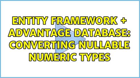 Entity Framework Advantage Database Converting Nullable Numeric