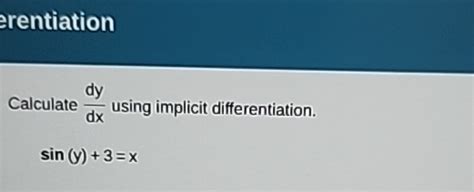 Solved Erentiationcalculate Dydx ﻿using Implicit