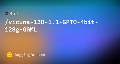 4bit vicuna 13b 1 1 gptq 4bit 128g ggml · hugging face