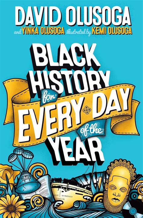 Black History For Every Day Of The Year Olusoga David Olusoga