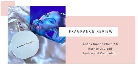 Ariana Grande Cloud 20 Intense Vs Cloud Review And Comparison