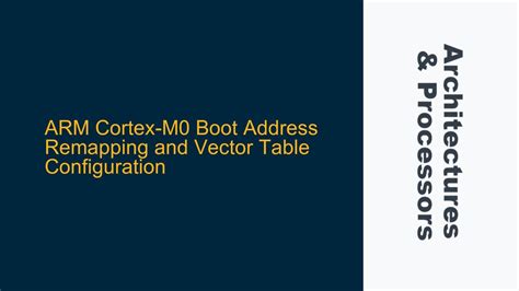 Arm Cortex M0 Boot Address Remapping And Vector Table Configuration System On Chips