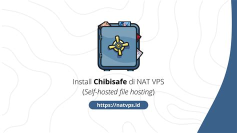 Cara Install Chibisafe Di Nat Vps Natvpsid