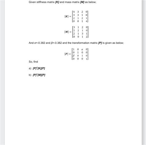 Solved Given Stiffness Matrix K And Mas