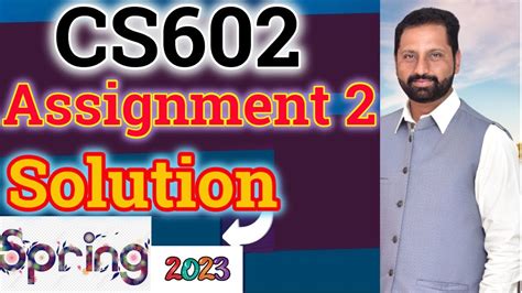 Cs602 Assignment No 2 Spring 2023 Complete Solution By Abid Farooq Bhutta Youtube
