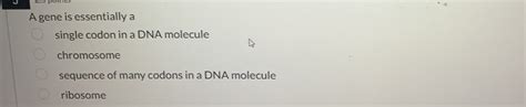 Solved A Gene Is Essentially Asingle Codon In A DNA Chegg Com