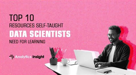 Top 10 Resources Self Taught Data Scientists Need For Learning Data Scientist Teaching