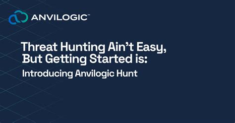 Anvilogic Hunt Get Started Hunting For Threats