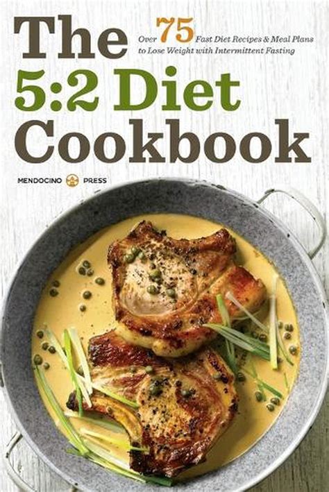the 5 2 diet cookbook over 75 fast diet recipes and meal plans to lose