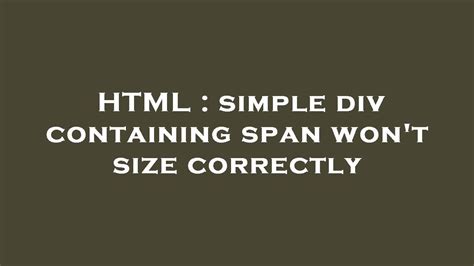 HTML Simple Div Containing Span Won T Size Correctly YouTube