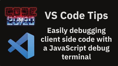 Vs Code Tips — Easily Debugging Client Side Code With A Javascript