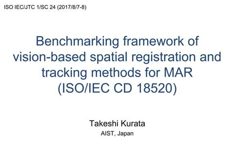Benchmarking Framework Of Vision Based Spatial Registration And Tracking Methods For MAR ISO