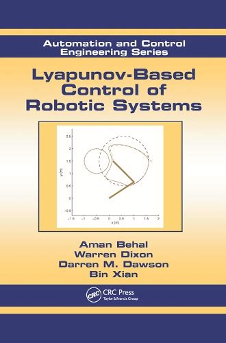 Книга Lyapunov Based Control Of Robotic Systems Аман Бехал купить