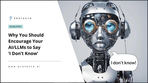 Why You Should Encourage Your Ai Llms To Say ‘i Dont Know