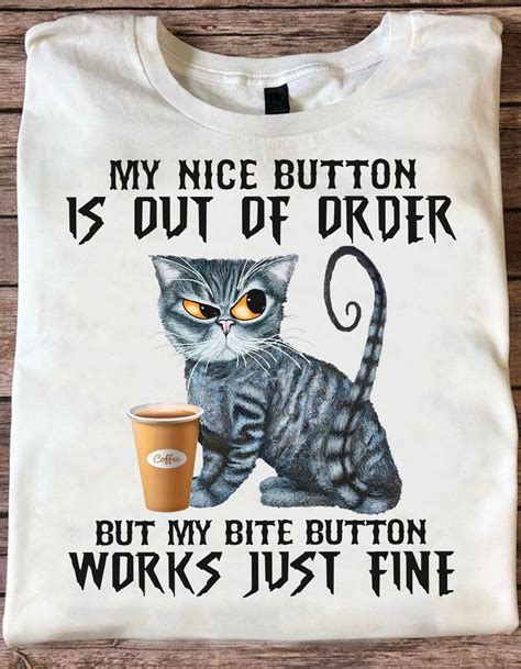 My Nice Button Is Out Of Order But My Bite Me Button Works Just Fine