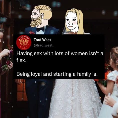 Trad West Tradwest Having Sex With Lots Of Women Isnt A Spqr Flex