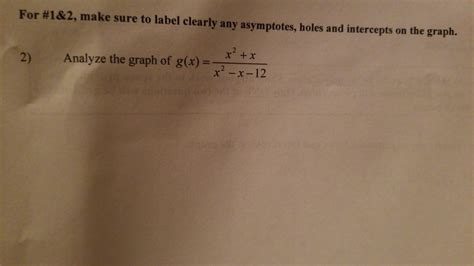 Solved For 1and2 Make Sure To Label Clearly Any Asymptotes