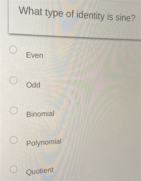 Solved What Type Of Identity Is Sine Even Odd Binomial Polynomial