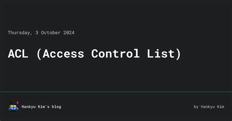 Acl Access Control List • Hankyu Kims Blog