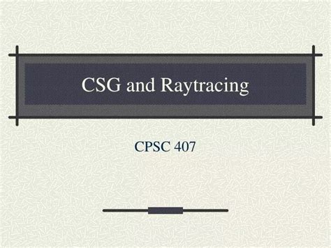 Ppt Csg And Raytracing Powerpoint Presentation Free Download Id852620