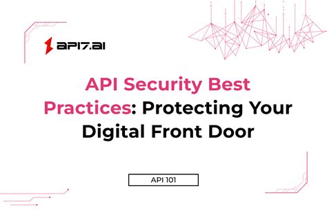 Api Security Best Practices Protecting Your Digital Front Door Api7ai
