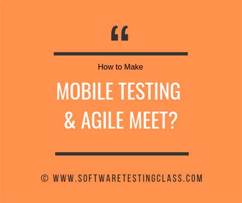 How To Make Mobile Testing And Agile Meet Software Testing Class