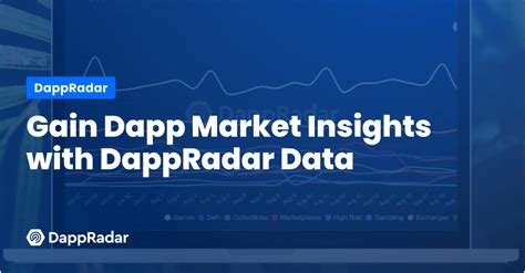 Gain Dapp Market Insights With Dappradar Data