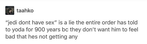 Jedi Dont Have Sex R Tumblr