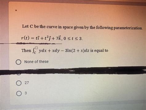 solved let c be the curve in space given by the following