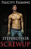 Stepbrother Screwup An Accidental Encounter With Her Stepbrother By Felicity Fleming