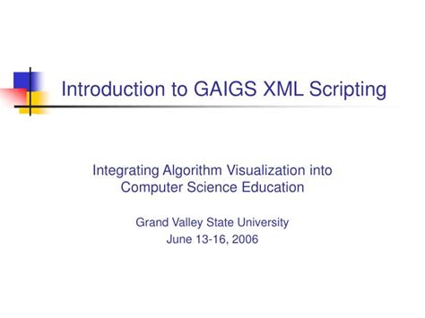 Ppt Introduction To Gaigs Xml Scripting Powerpoint Presentation Free