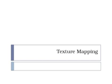 pptx texture mapping texturing process that modifies the appearance
