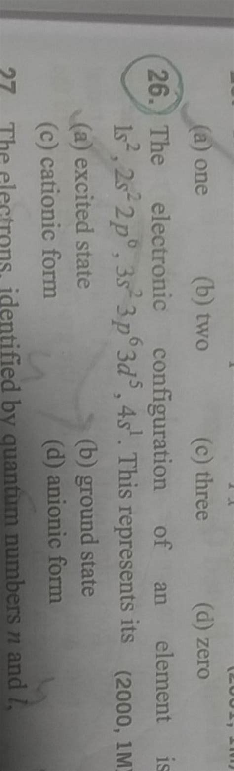 The Electronic Configuration Of An Element 1s2 2s22p6 3s23p63d5 4s1 This