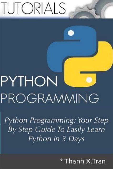 Python Programming Your Step By Step Guide To Easily Learn Python In 3