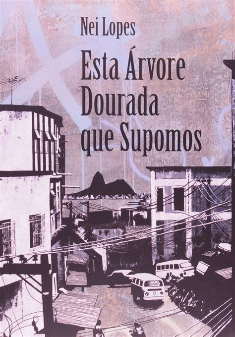 Esta Arvore Dourada Que Supomos Pdf Nei Lopes