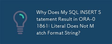 為什麼我的sql Insert語句會導致ora 01861:文字與格式字串不符? Mysql教程 Php中文網 為什麼我的sql Insert語句會導致ora 01861:文字與格式字串不符? Mysql教程 Php中文網