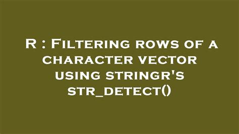R Filtering Rows Of A Character Vector Using Stringrs Strdetect Youtube