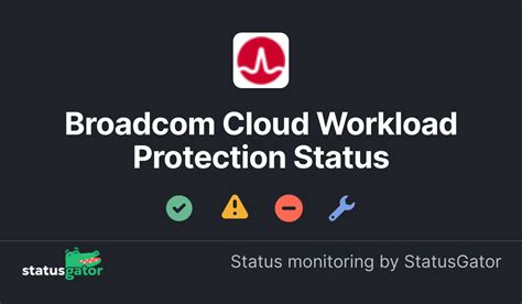 Broadcom Cloud Workload Protection Status Check If Broadcom Cloud Workload Protection Is Down