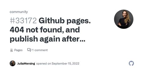 Github Pages Not Found And Publish Again After Unpublishing The Page Community
